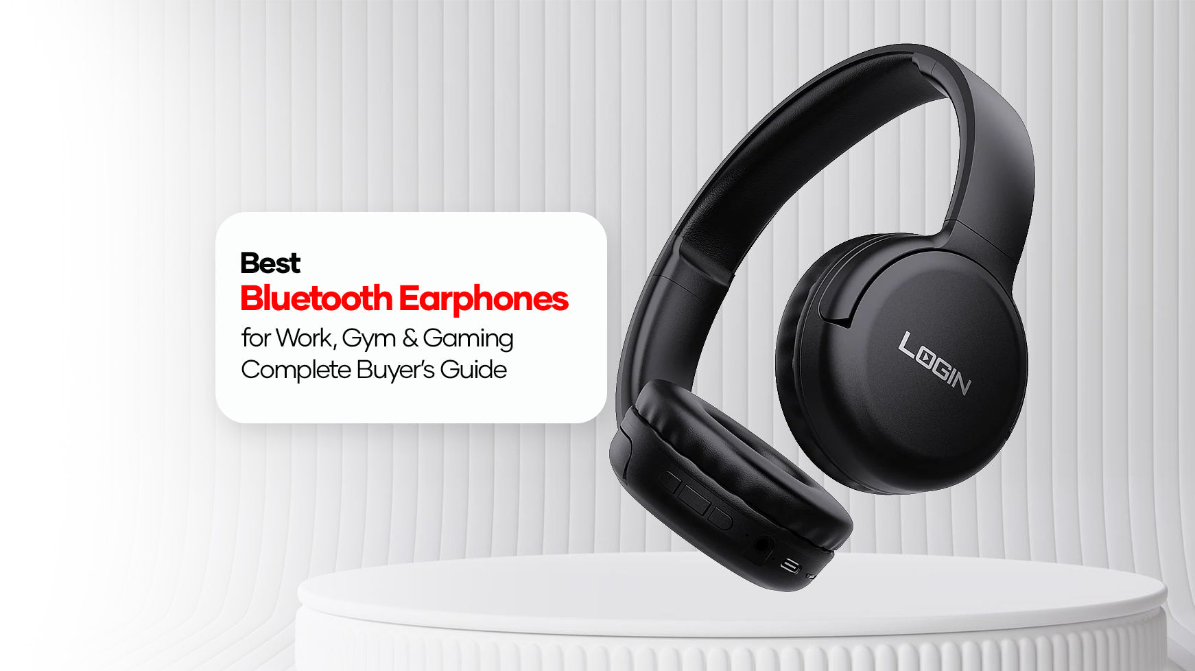 Best Bluetooth Earphones for Work, Gym & Gaming Complete Buyer’s Guide – Login Smart Technology