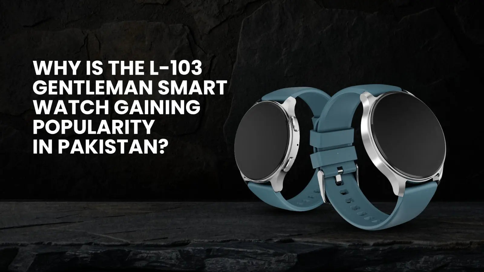 Why Is the Login L-103 Gentleman Smart Watch Gaining Popularity in Pak ...